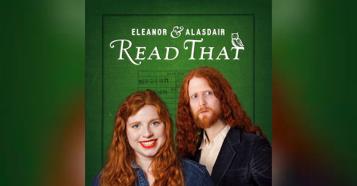 Eleanor & Alasdair Read That | Eleanor Morton & Alasdair Beckett-King