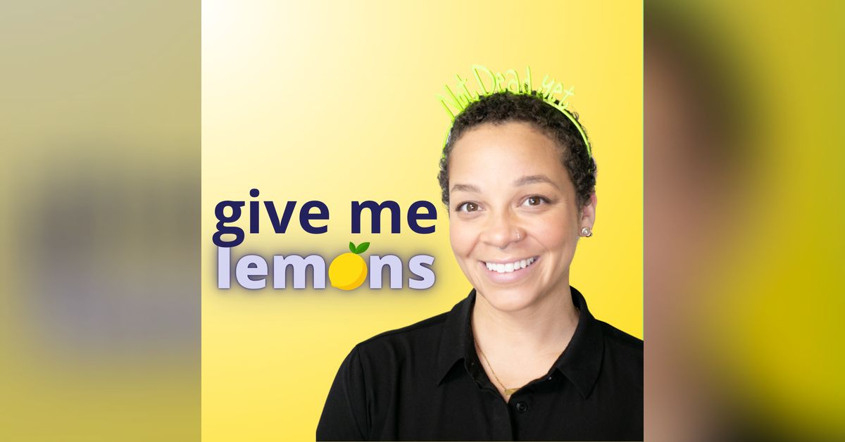 When Life Gives You Lemons, Start a Podcast | Give Me Lemons