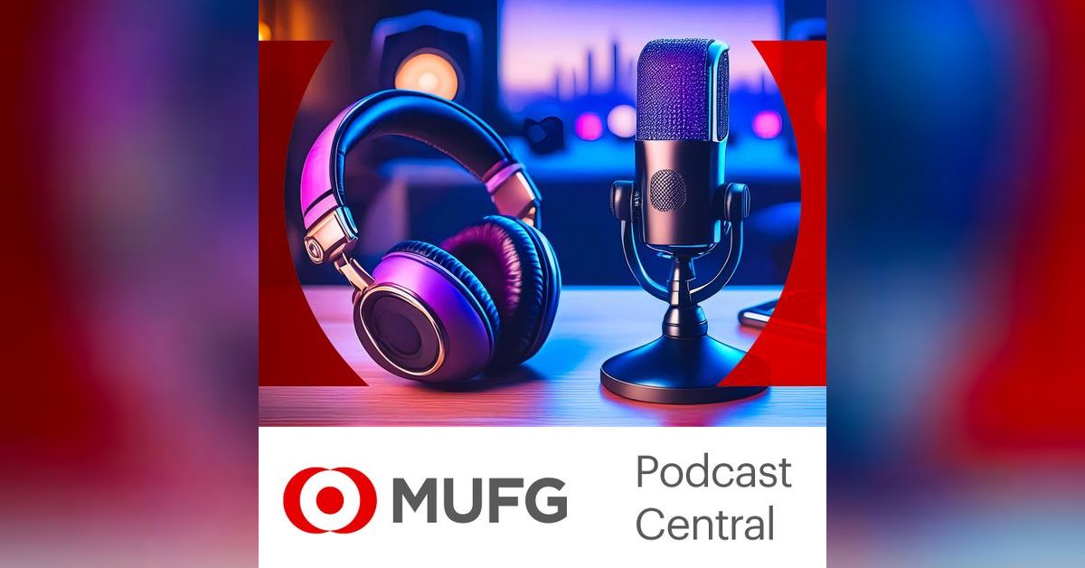 MUFG Podcast Central | MUFG