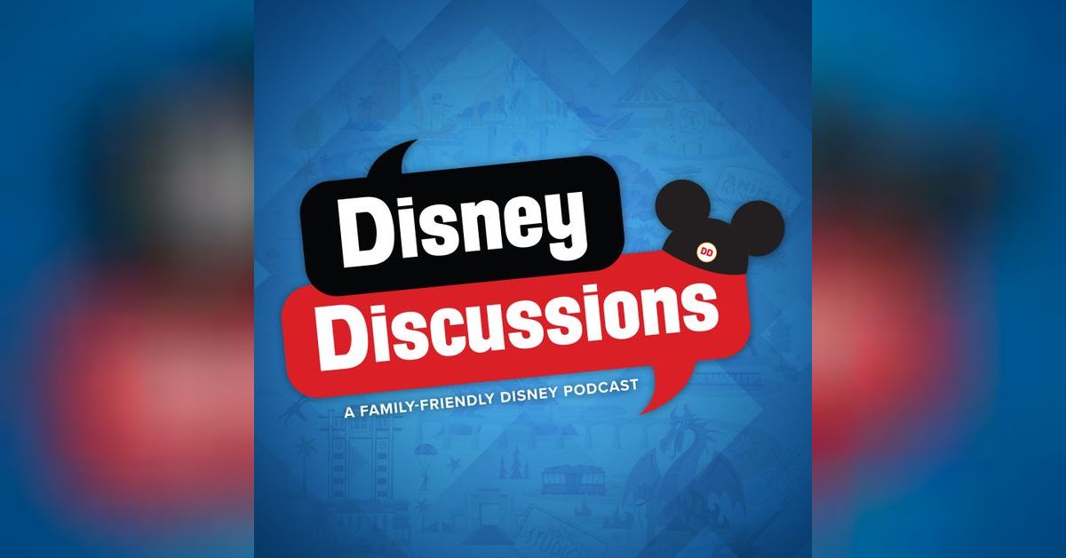 Disney Discussions Podcast | Disney Discussions