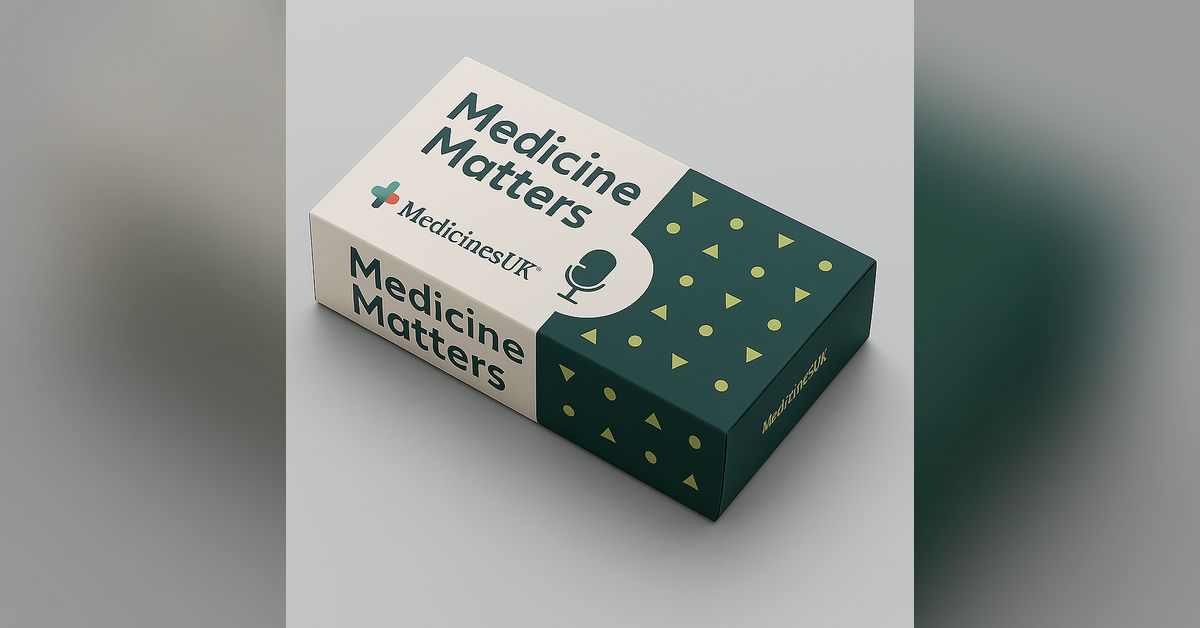 Medicine Matters - a podcast from Medicines UK | Medicines UK