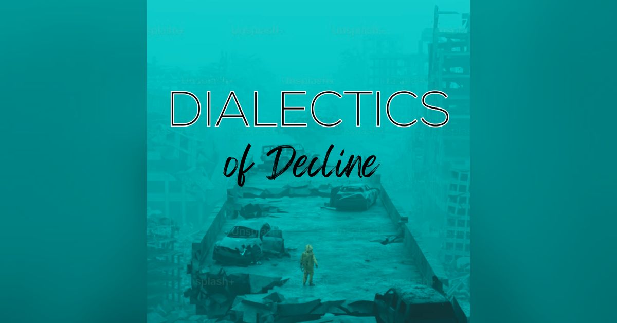 Dialectics of Decline | Scarlet