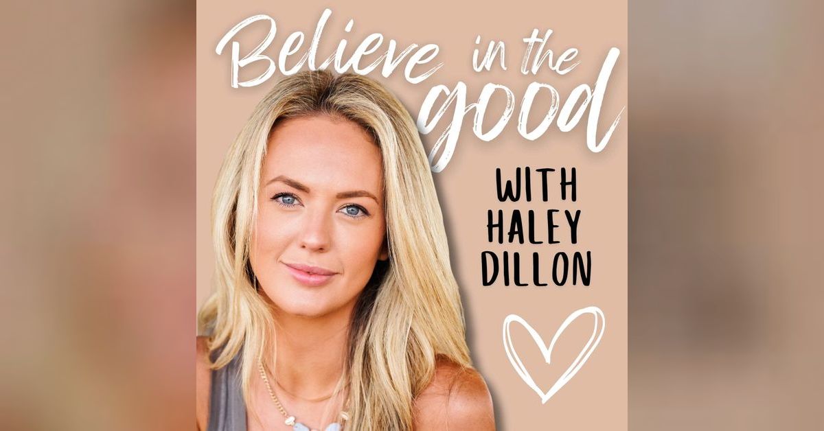 Believe in the Good with Haley Dillon | Haley Dillon | NASCAR Wife, Actress, & Mom of 3