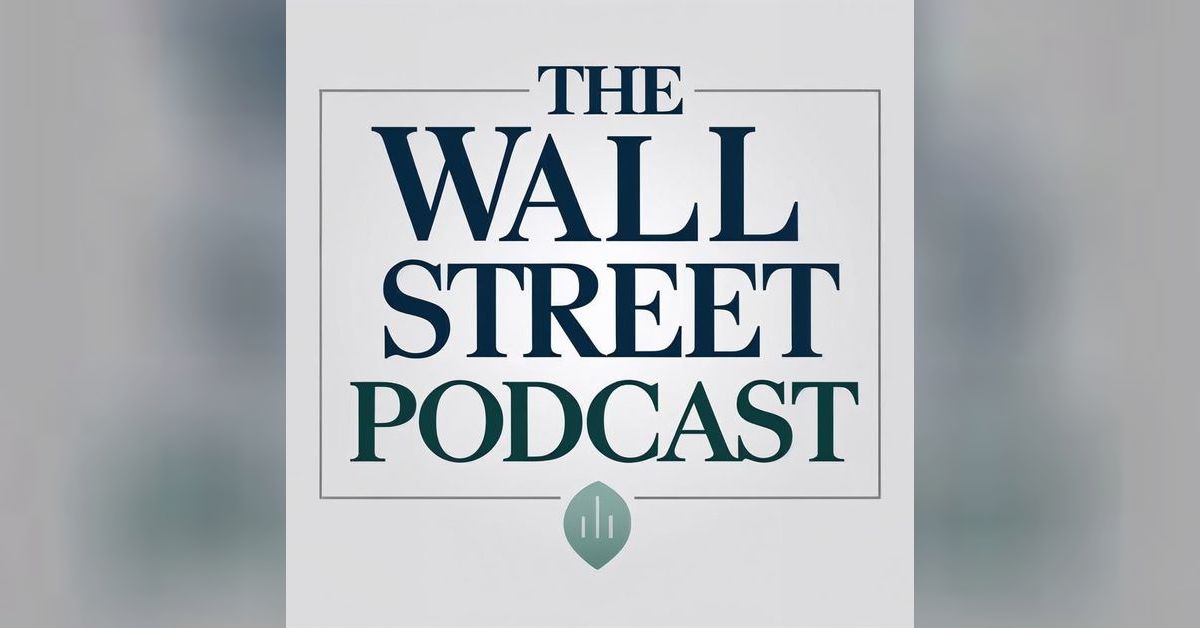 the Wall Street Journal Podcast | Wall Street Podcast