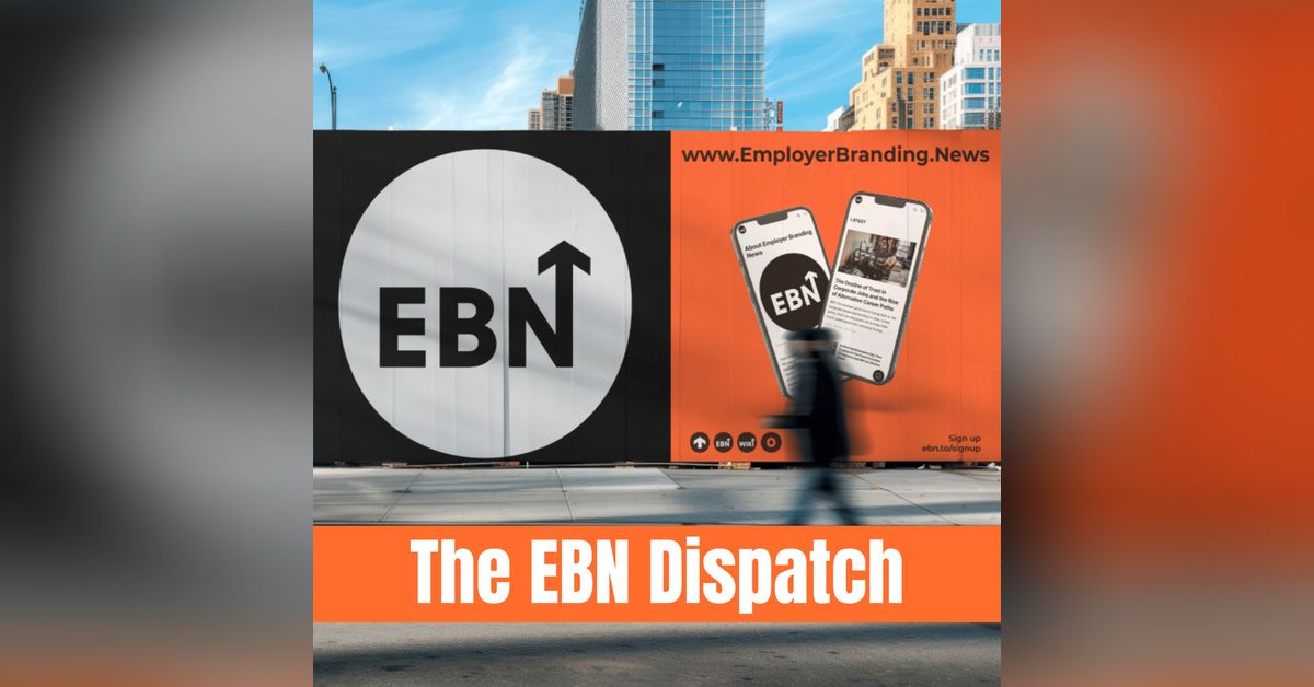 The EBN Dispatch | Employer Branding News (EBN)