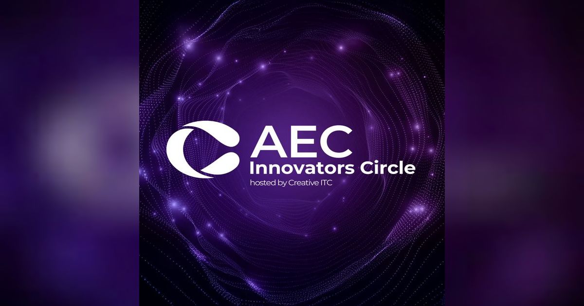 AEC Innovators Circle Podcast | Creative ITC