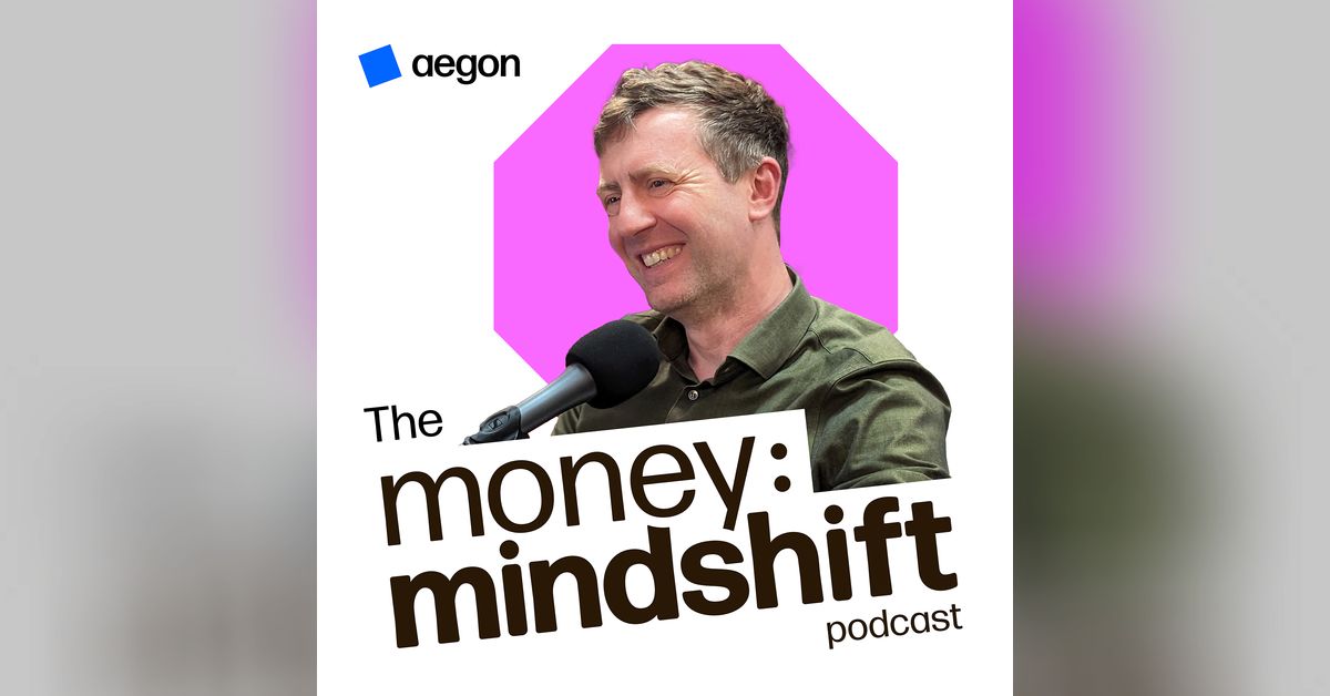 The Money:Mindshift podcast | Aegon UK