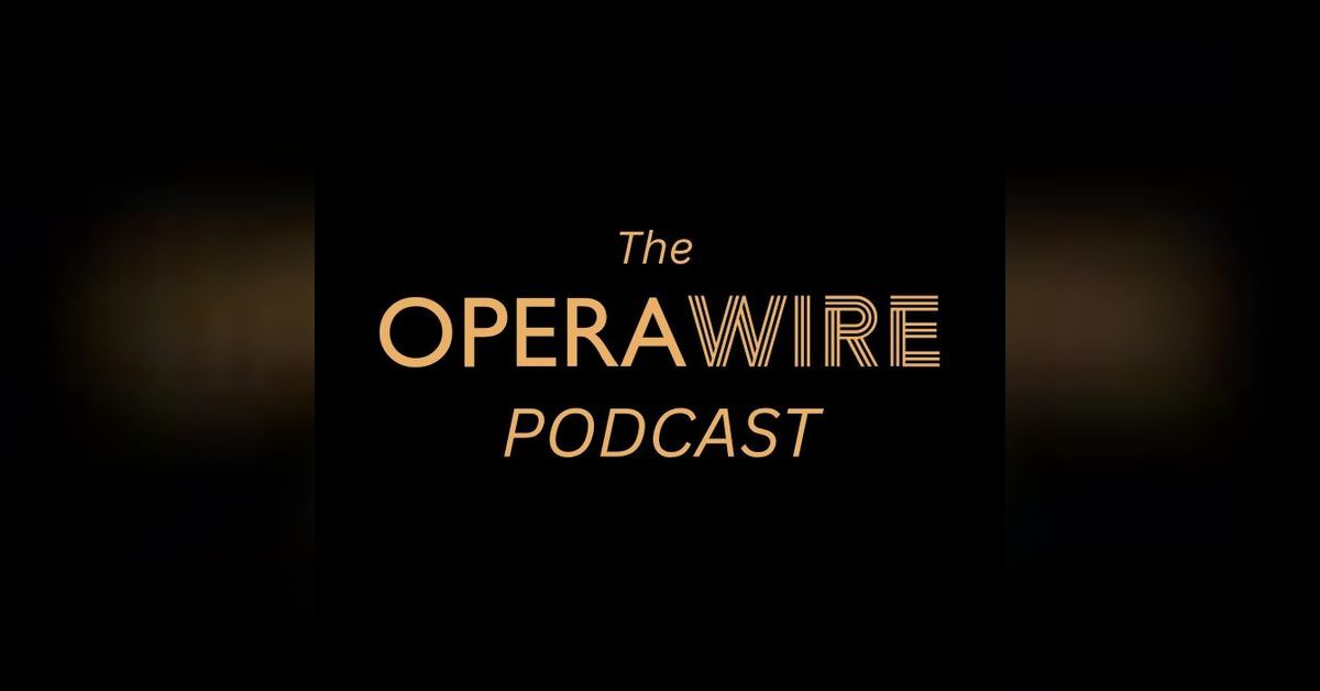 The OperaWire Podcast | OperaWire