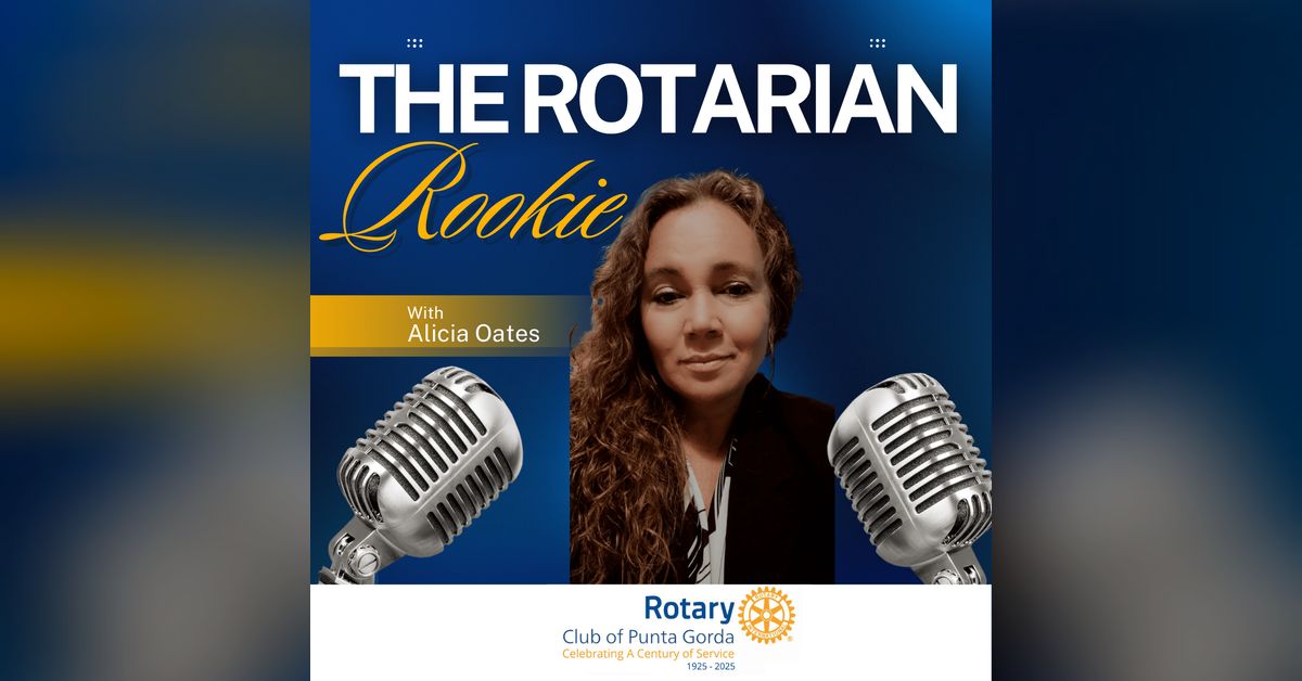 The Rotarian Rookie Podcast | Alicia Oates