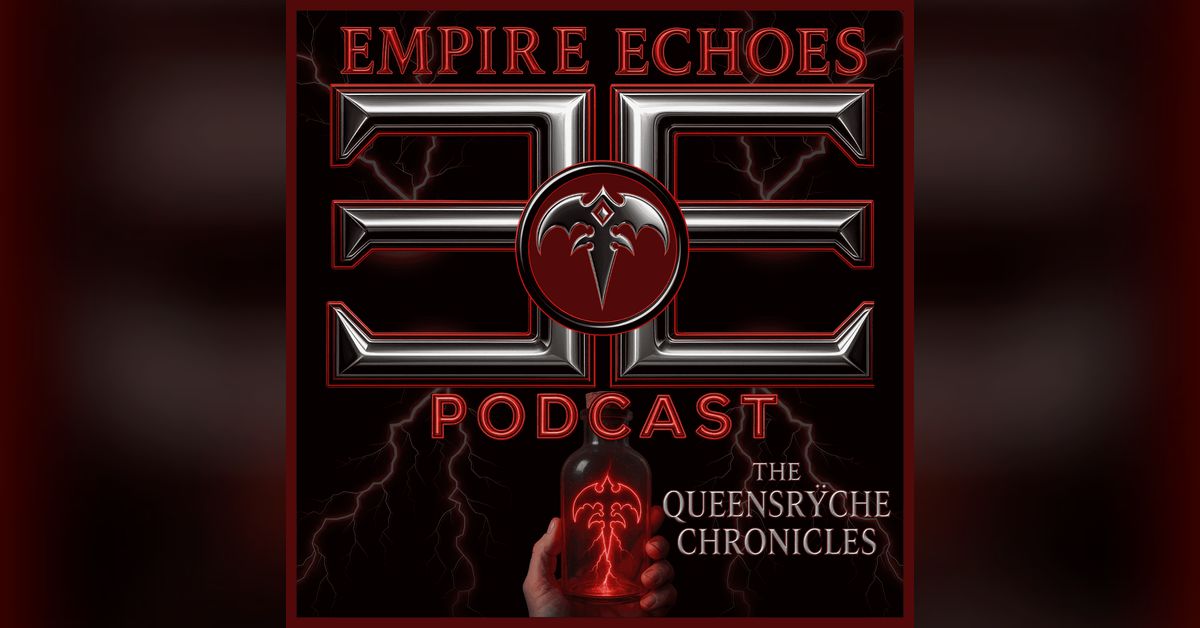 Empire Echoes Podcast: The Queensrÿche Chronicles | Eddie Ravenscar