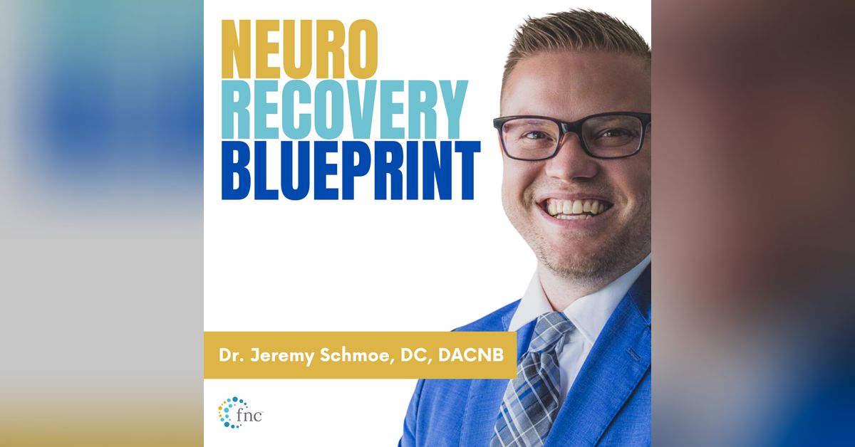 Neuro Recovery Blueprint with Dr. Jeremy Schmoe, DC, DACNB | Dr. Jeremy ...
