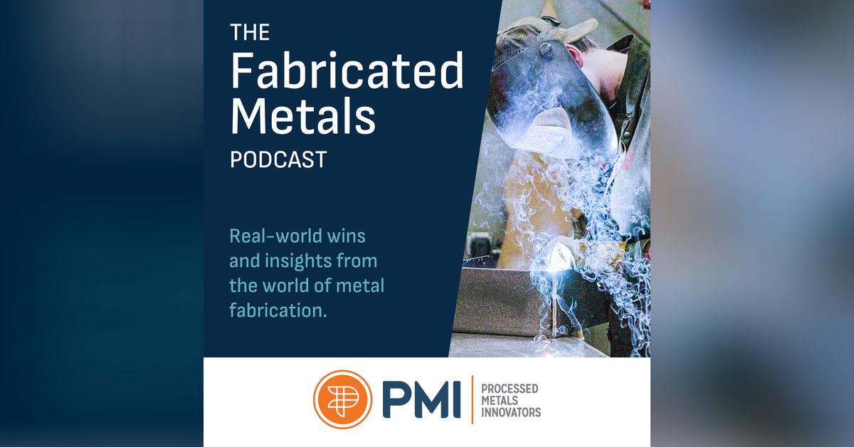 The Fabricated Metals Podcast | PMI