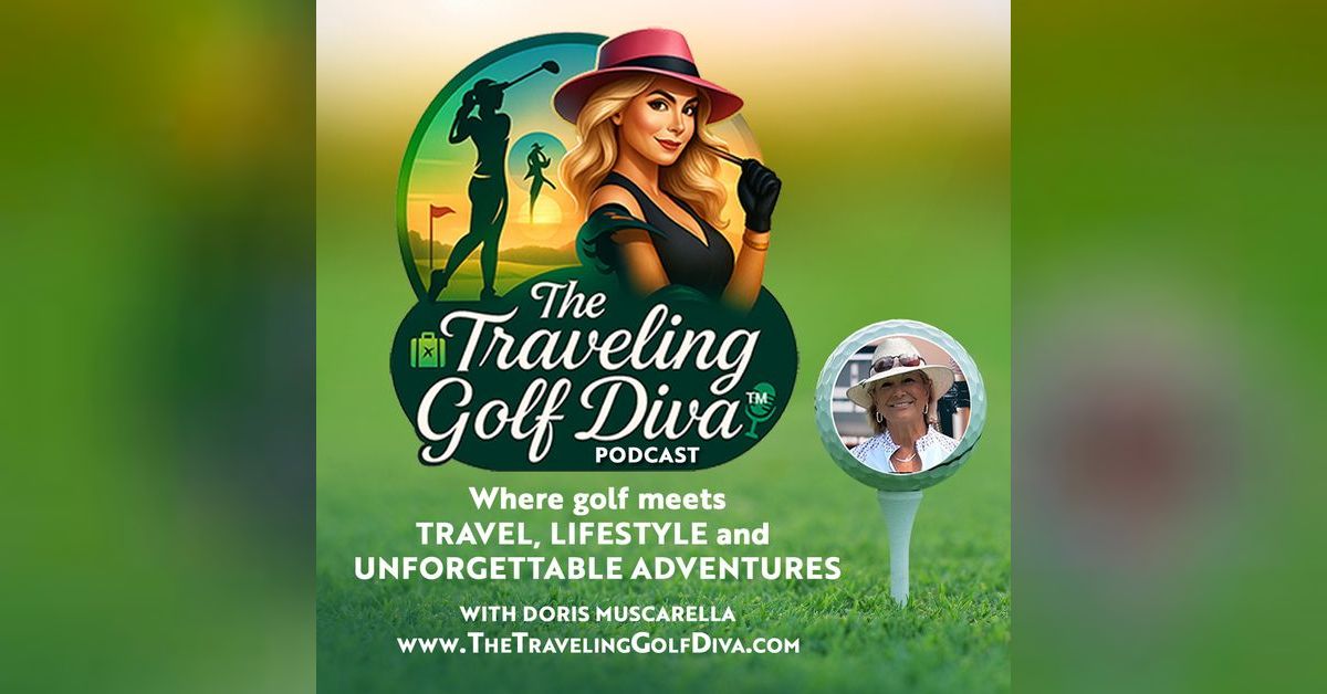 The Traveling Golf Diva Podcast with Doris Muscarella - From Rookie ...