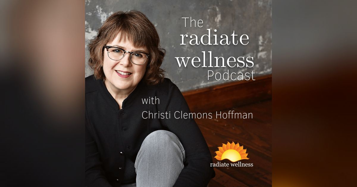 The Radiate Wellness Podcast | Christi Clemons Hoffman