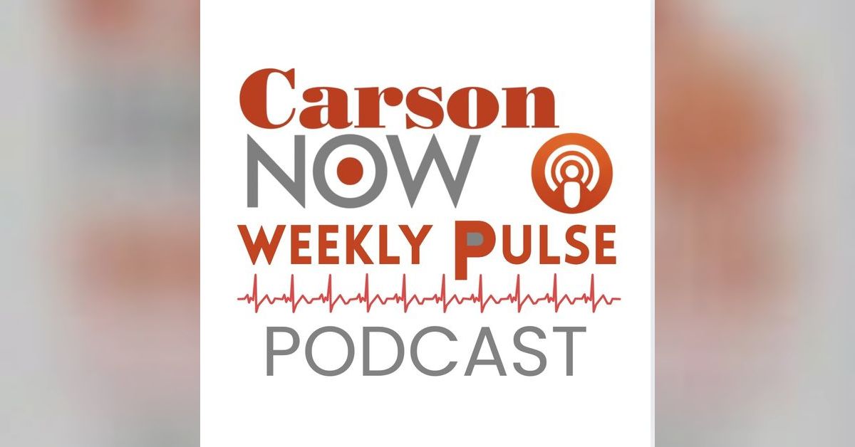 Carson Now’s Weekly Pulse | Carson Now LLC