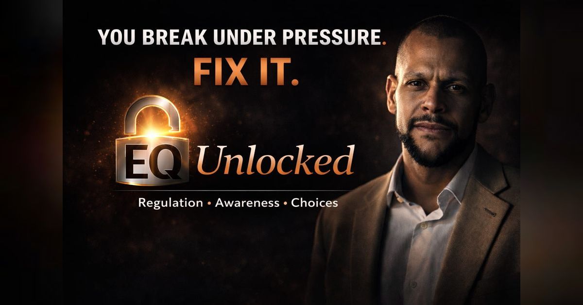 EQ Unlocked: Most People Don’t Fail—They Can’t Regulate Under Pressure ...