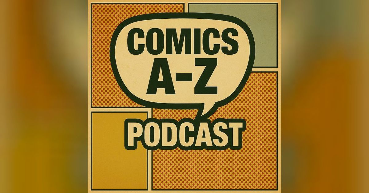 Comics A-Z Podcast | ComicsA-ZPodcast