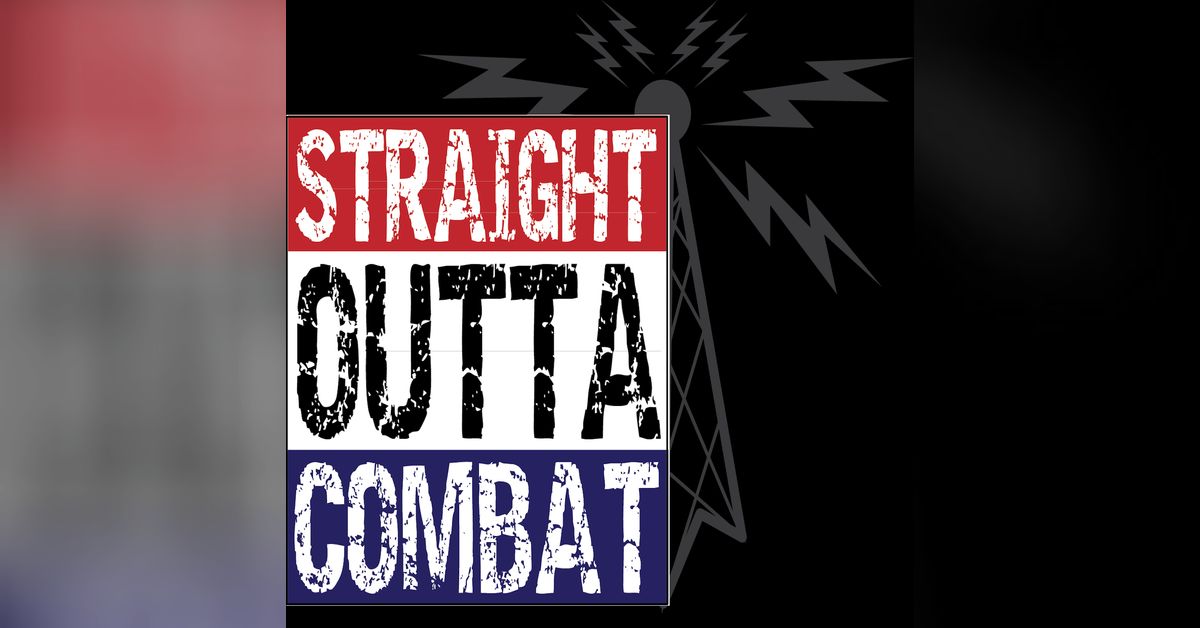 Straight Outta Combat Radio-Honoring Combat Wisdom | a podcast by GreenZone Hero