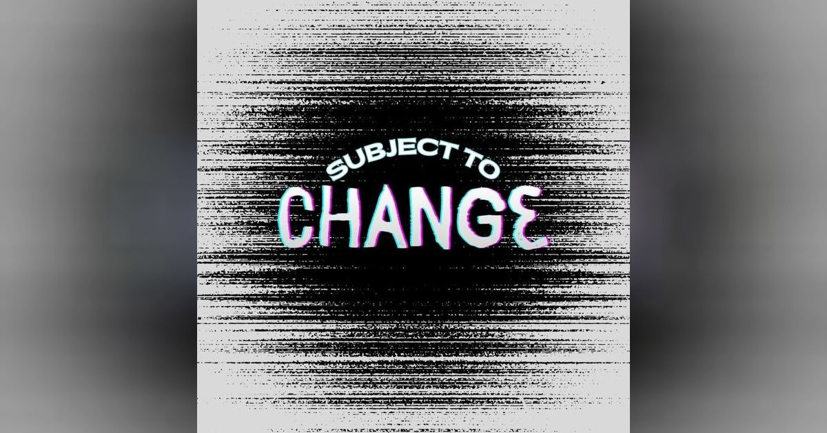 Subject to Change | subjecttochange