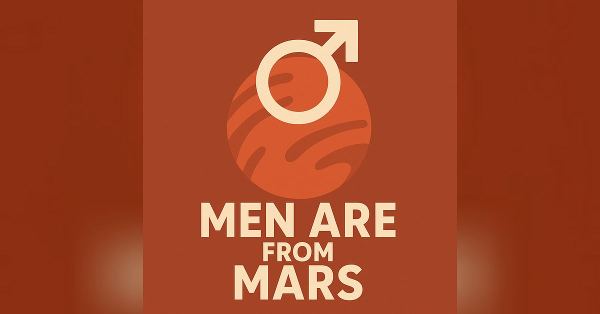 Men Are From Mars Podcast - Delving into Societal Roles, Power Dynamics ...
