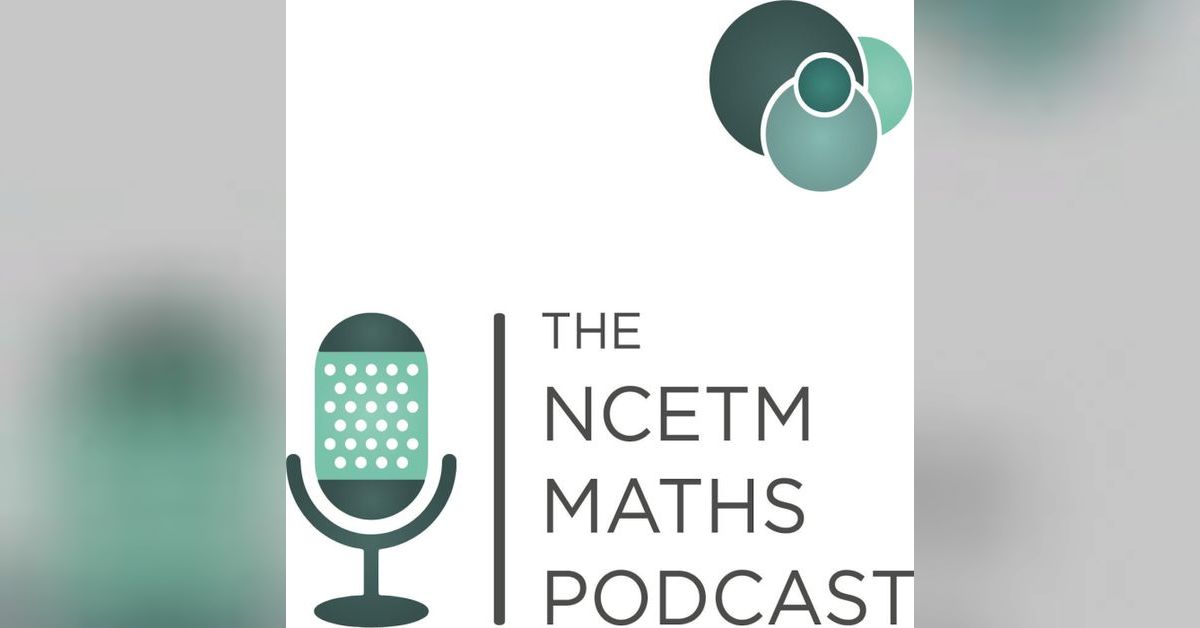 The NCETM Maths Podcast | a podcast by NCETM