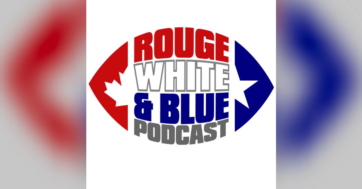 Rouge White and Blue #255: Welcome to the 2024 CFL season! | The Rouge ...