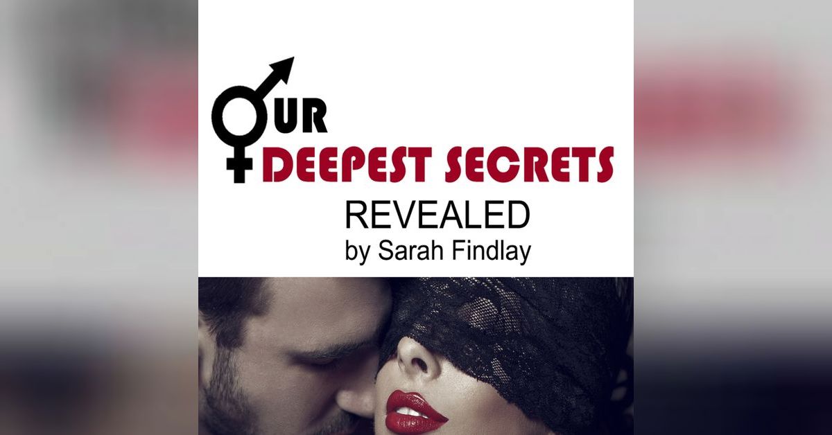 Our Deepest Secrets Revealed | a podcast by Sarah Findlay
