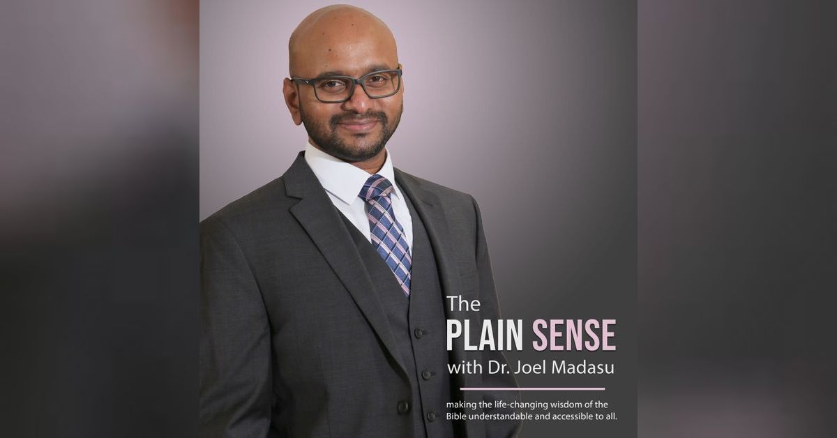 The Plain Sense | Dr. Joel Madasu