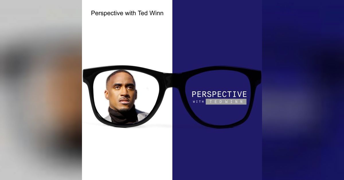 Perspective with Ted Winn | a podcast by Ted Winn