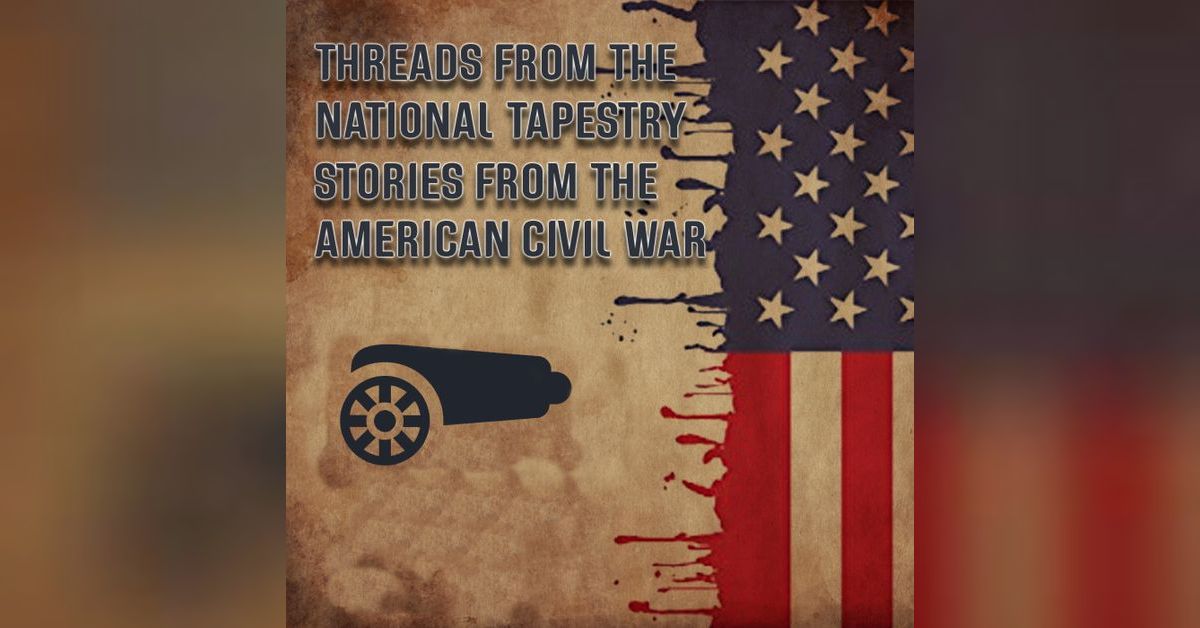 Threads From The National Tapestry: Stories From The American Civil War ...