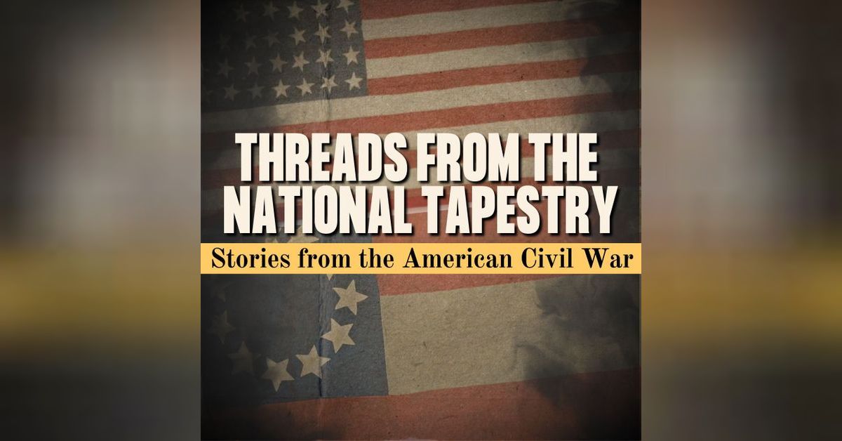 Threads From The National Tapestry: Stories From The American Civil War ...