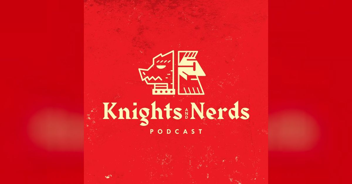 Knights And Nerds - A Dungeons & Dragons Podcast | Knights and Nerds
