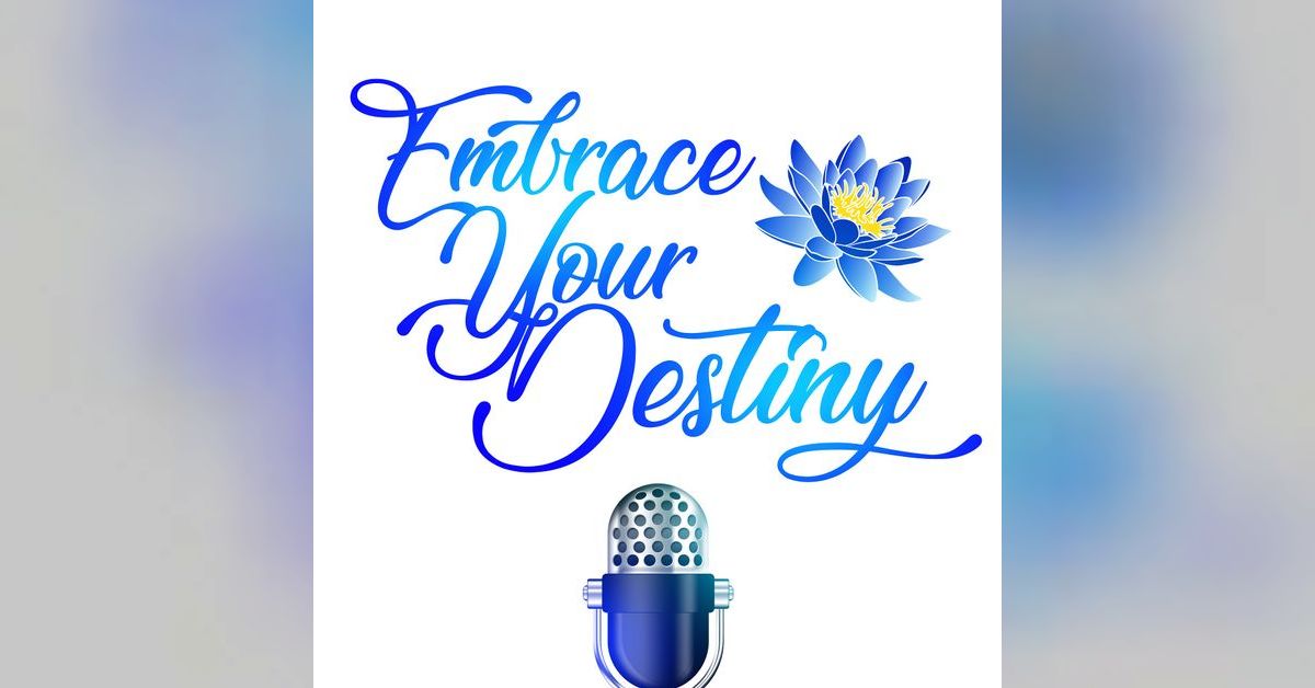 Embrace Your Destiny | a podcast by Sandra Dawes