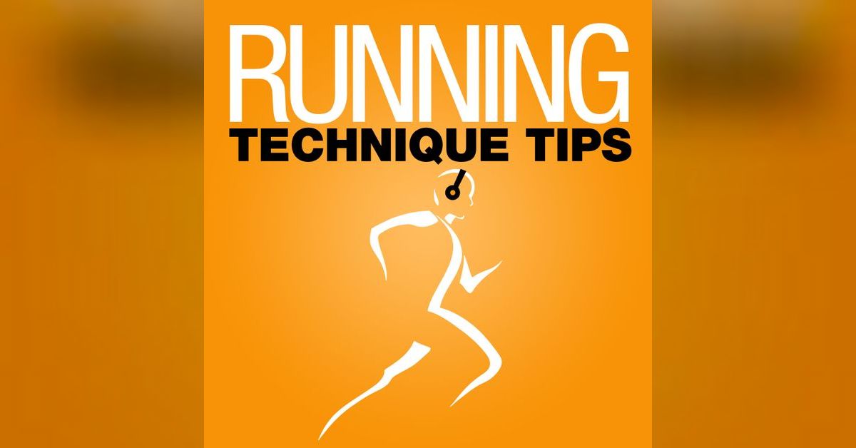 Running Technique Tips | a podcast by runningtechniquetips