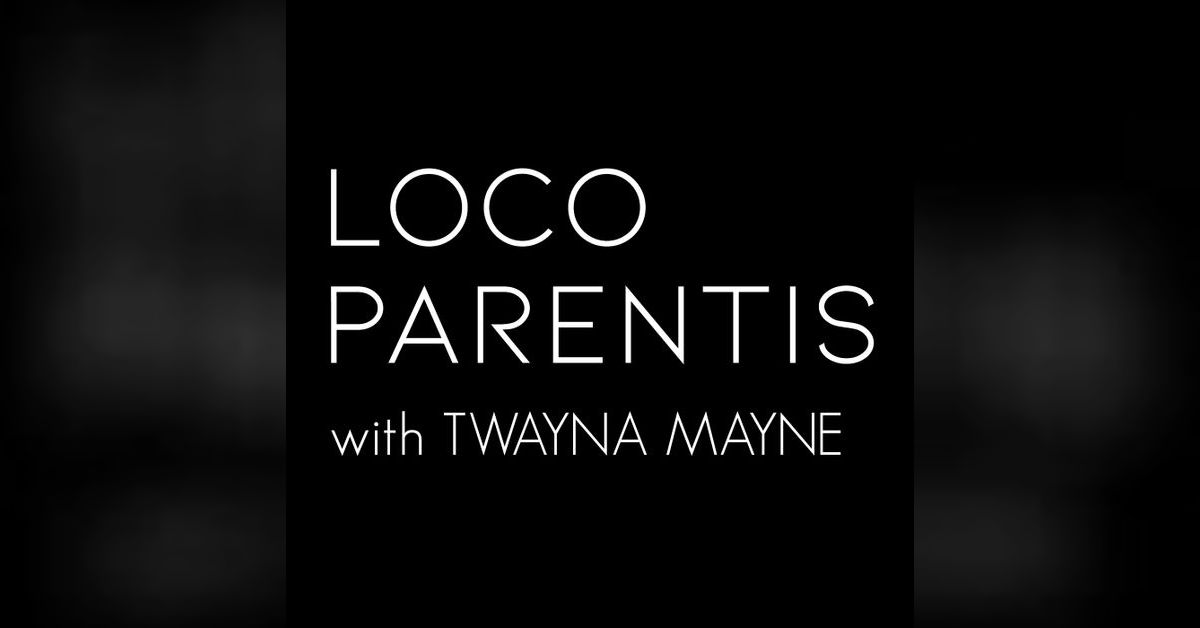Loco Parentis | a podcast by locoparentis