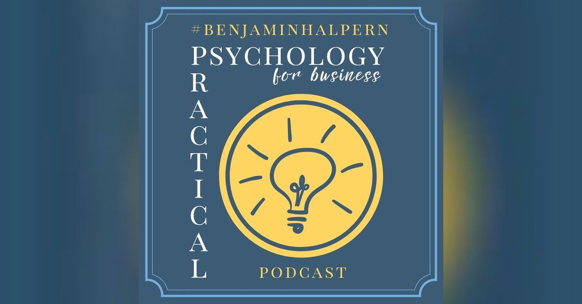 Practical Psychology for Business Podcast | Benjamin Halpern, LCSW