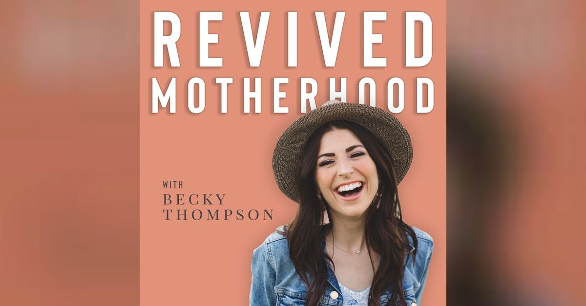 Revived Motherhood | Becky Thompson