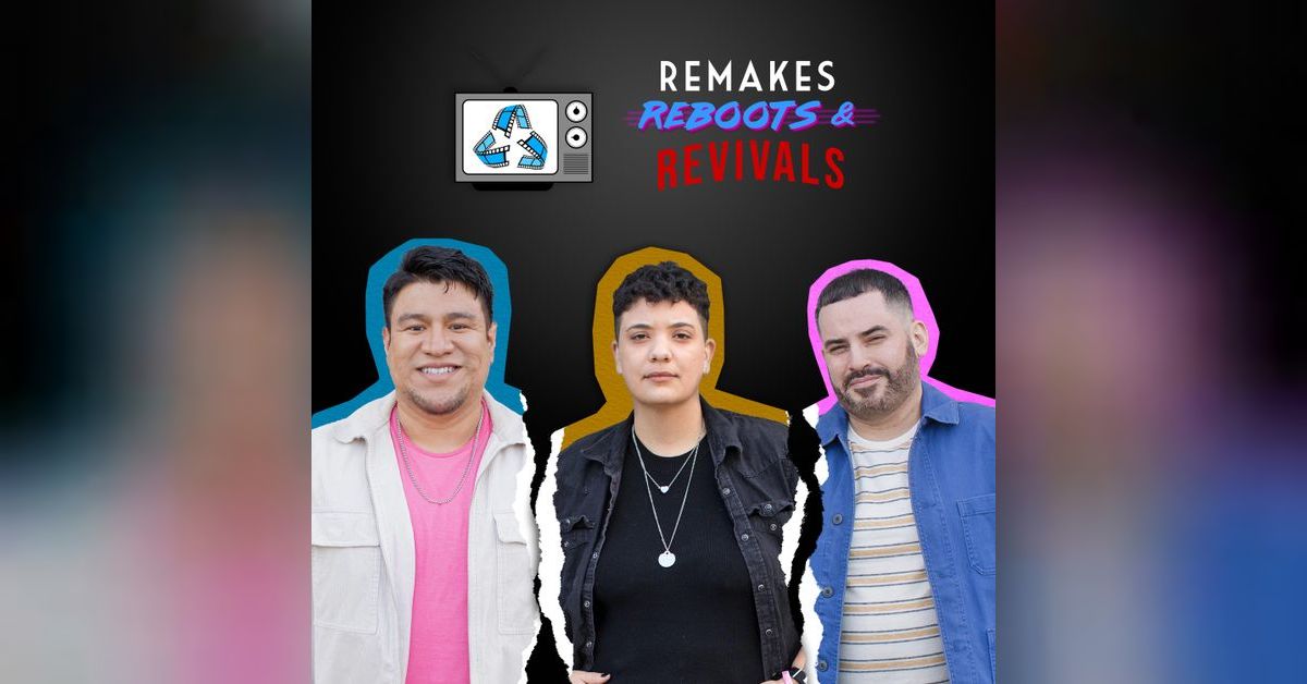 Remakes Reboots & Revivals | Rolando Nieves, Nicole Pometti & Eddie Z