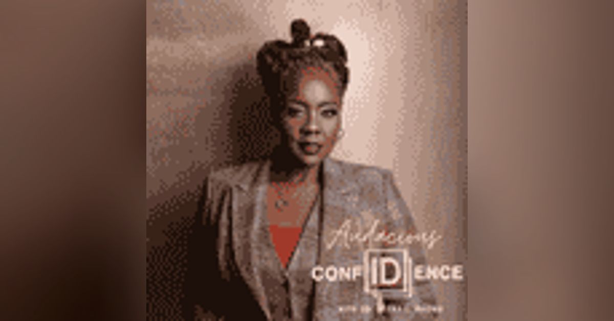 Audacious Confidence: Where Stillness Meets Strategy | Deena C. Brown, PhD