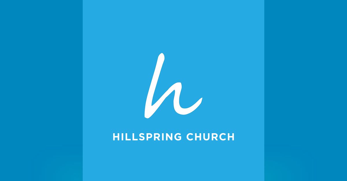 HillSpring Church Audio Podcast | HillSpring Church