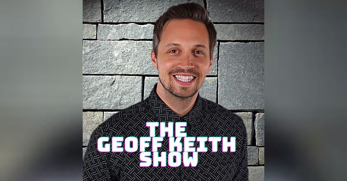 The Geoff Keith Show | a podcast by Geoff Keith