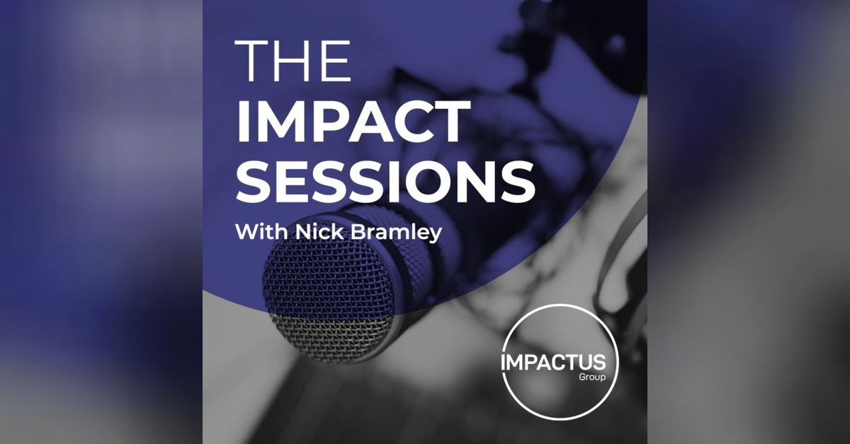 The Impact Sessions 44 - SME Businesses Need Access to Real Advice & Support | The Impact ...
