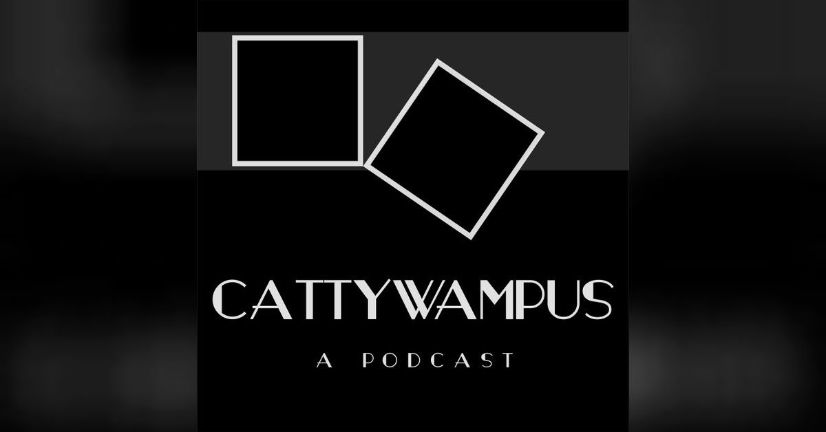 Cattywampus | a podcast by cattywampuspod
