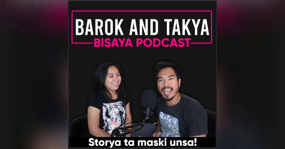 Barok and Takya Bisaya Podcast: a Filipino Pinoy Podcast | Barok & Takya