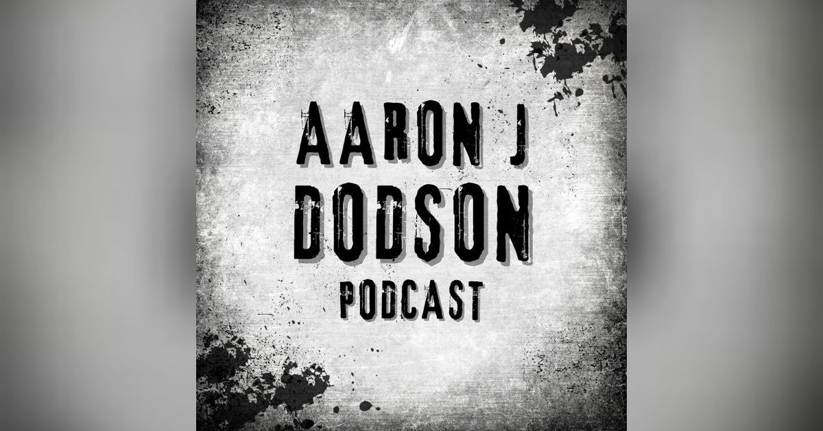 Aaron J. Dodson Podcast | Aaron J. Dodson