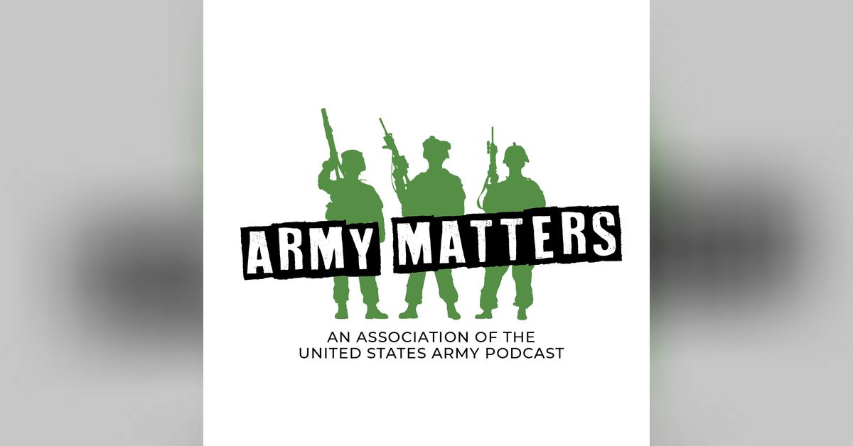 AUSA’s Army Matters Podcast | a podcast by Assn. of the United States Army