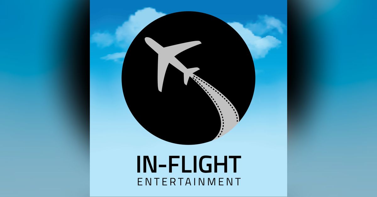 In-Flight Entertainment Podcast | In-Flight Entertainment