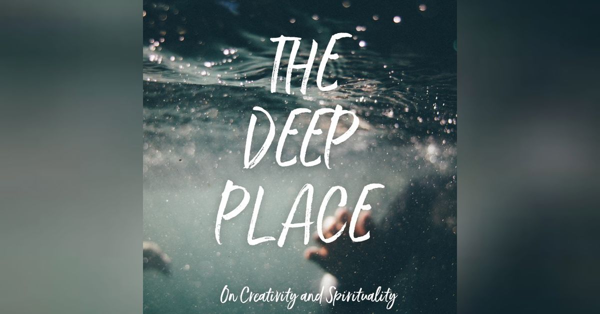 The Deep Place: On Creativity and Spirituality | Joel Mckerrow, Joy Prouty