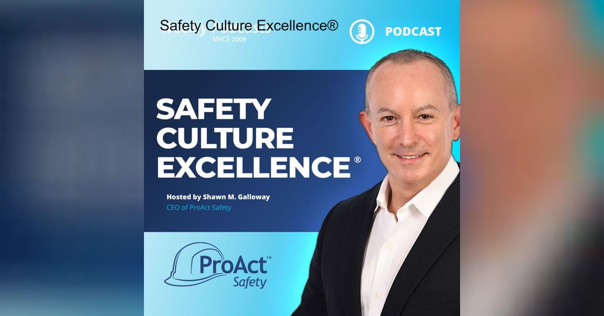 Safety Culture Excellence® | Shawn Galloway - ProAct Safety Inc.