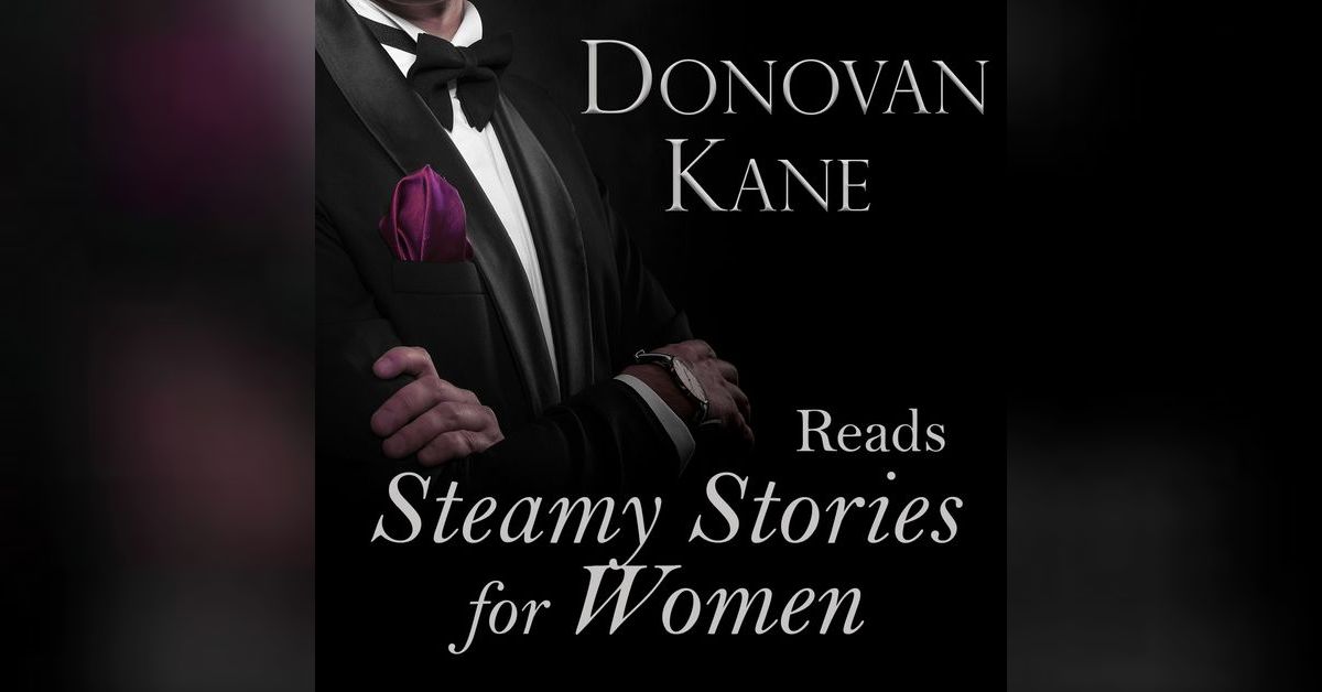 Page 4 | Donovan Kane Reads Steamy Stories for Women